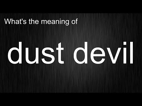 What's the meaning of "dust devil", How to pronounce dust devil?