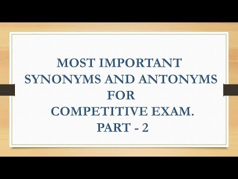 MOST IMPORTANT SYNONYMS AND ANTONYMS FOR COMPETITIVE EXAM. PART - 2