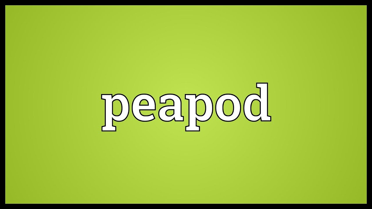Peapod Meaning