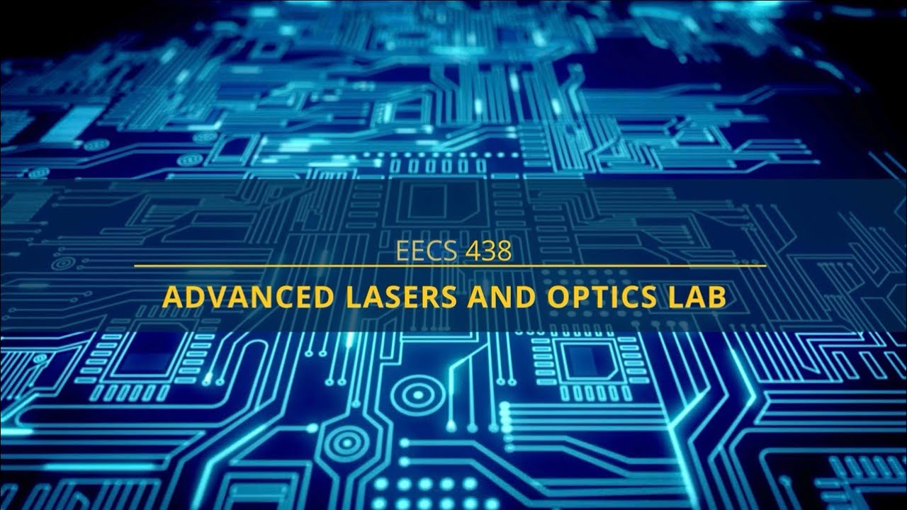 EECS 438: Advanced Lasers and Optics Laboratory