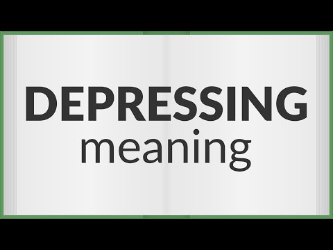 Depressing | meaning of Depressing