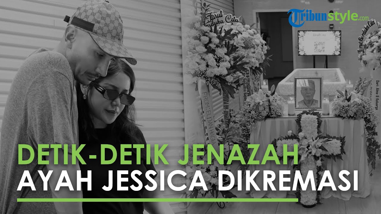 Detik-detik Jenazah Ayahanda Jessica Iskandar Dikremasi, Selamat Jalan ...