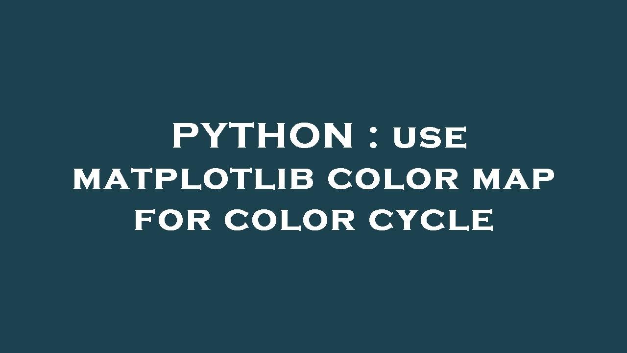 PYTHON : use matplotlib color map for color cycle