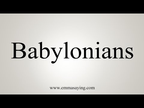 How To Say Babylonians