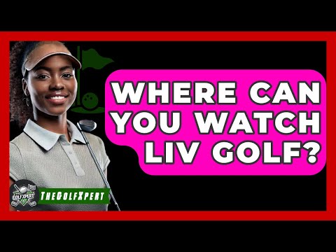 Where Can You Watch LIV Golf? | The Golf Xpert News