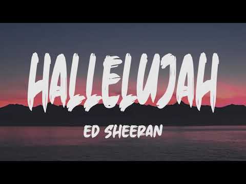 Ed Sheeran - Hallelujah (Lyrics)