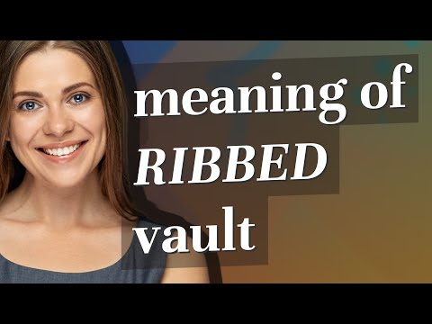 Ribbed vault | meaning of Ribbed vault