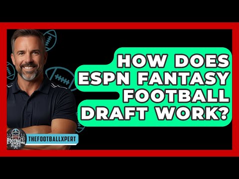 How Does ESPN Fantasy Football Draft Work? - The Football Xpert