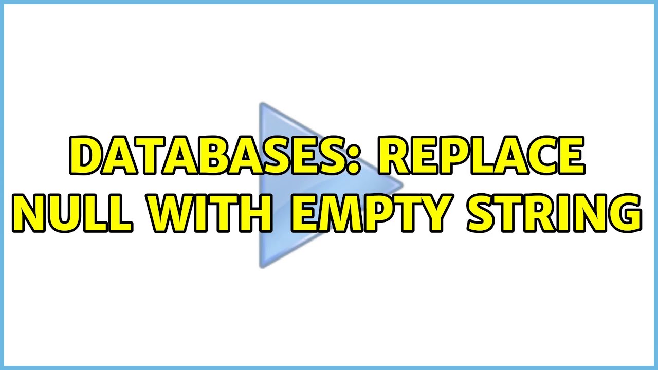 Databases: Replace NULL with empty string