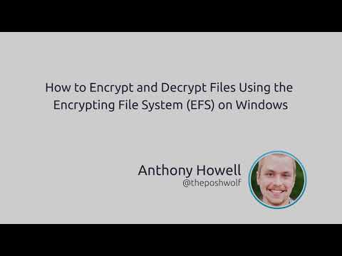How To Encrypt And Decrypt Files Using The Encrypting File System (EFS) On Windows