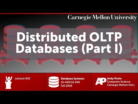 CMU Database Systems - 22 Distributed OLTP Databases Part I (Fall 2018)