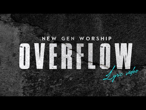 Overflow | New Gen Worship | Official Lyric Video