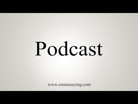 How To Say Podcast
