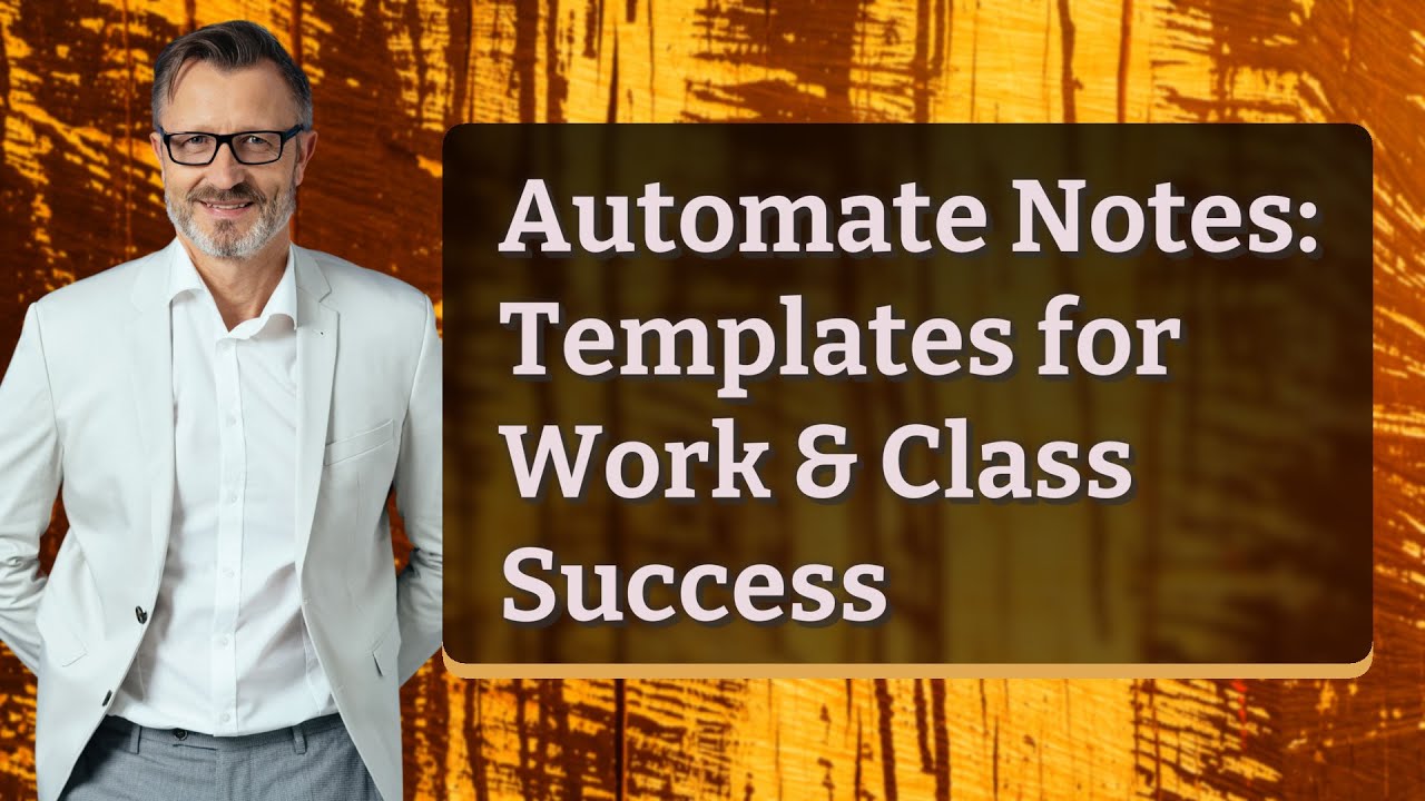 Automate Notes: Templates for Work & Class Success
