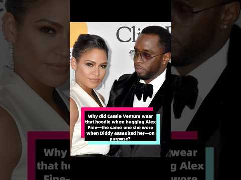 Why did Cassie Ventura wear that hoodie when hugging Alex Fine