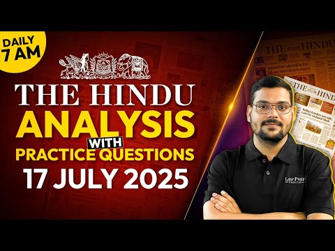 The Hindu Newspaper Analysis | 17 July 2025 | The Hindu Analysis for CLAT 2026, UPSC & Other Exams