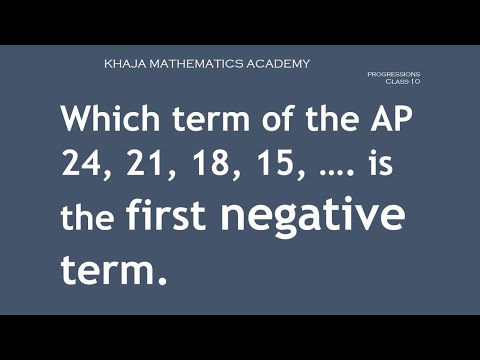 Which term of the AP 24, 21, 18, 15, …. is the first negative term. PROGRESSIONS CLASS-10
