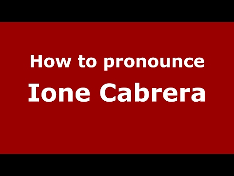 How to pronounce Ione Cabrera (Spain/Spanish) - PronounceNames.com