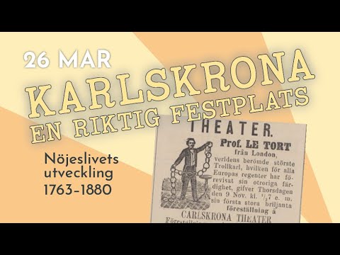 TISDAGSFÖREDRAG – KARLSKRONA EN RIKTIG FESTPLATS, nöjeslivets utveckling 1763-1880