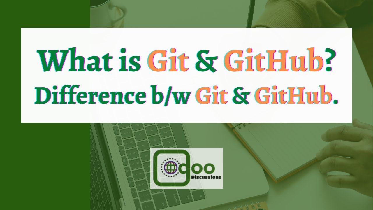 What is Git and GitHub?