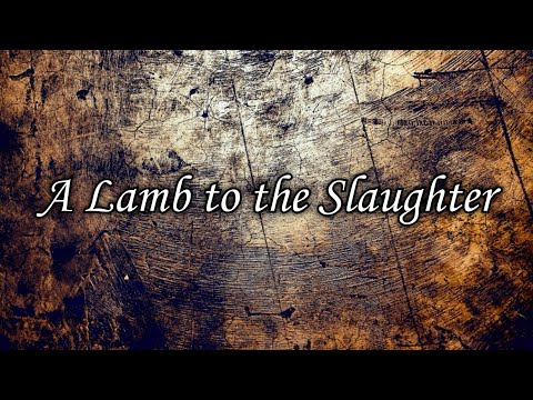 Origins of "A Lamb to the Slaughter"