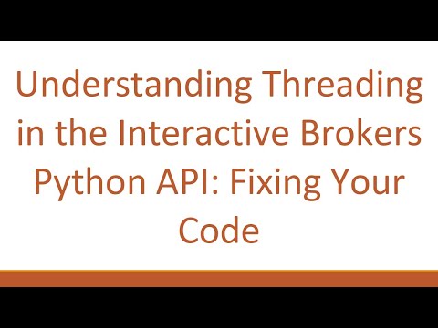 Understanding Threading in the Interactive Brokers Python API: Fixing Your Code