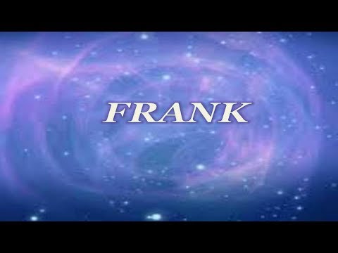 FRANK! WHAT DO YOU MEAN?