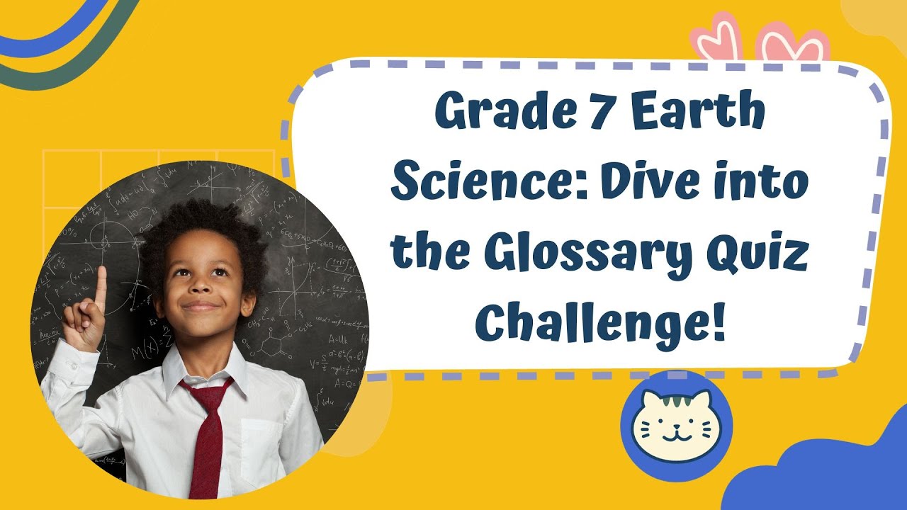 Can You Ace This? Grade 7 Earth Science Glossary Quiz - Test Your Knowledge Now!