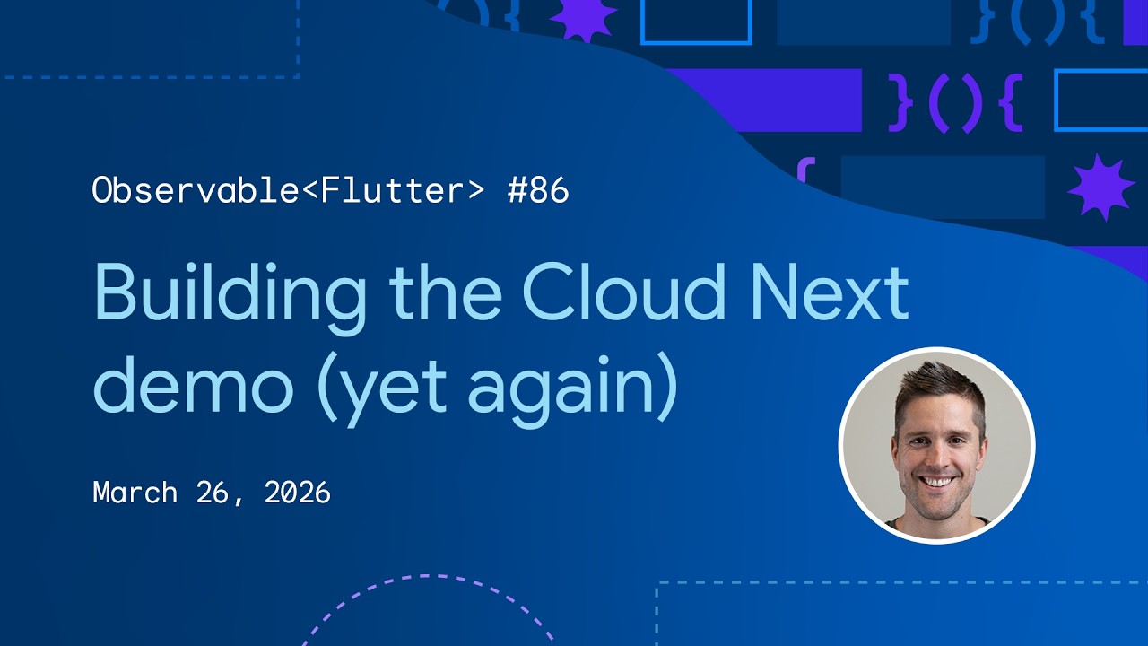Building the Cloud Next demo (yet again) | Observable Flutter #86