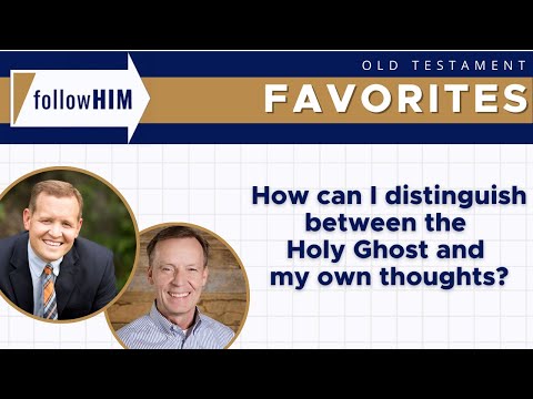 How Can I Distinguish Between the Holy Ghost and My Own Thoughts? || follow Him Favorites