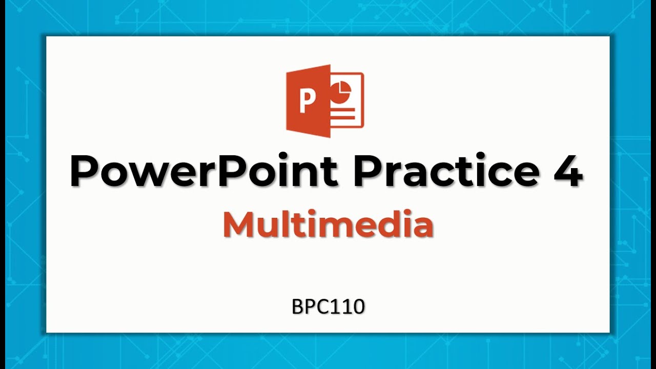 BPC110 PowerPoint Practice 4