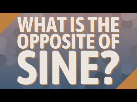 What is the opposite of sine?
