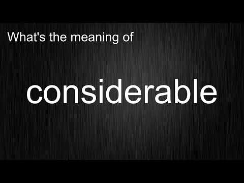 What's the meaning of "considerable", How to pronounce considerable?