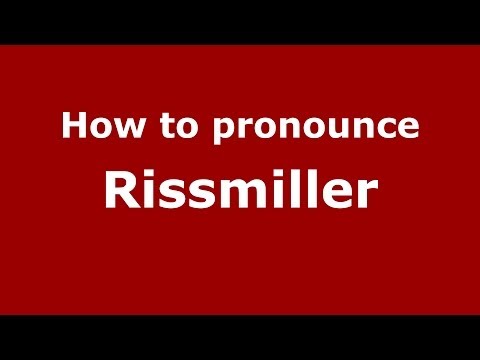 How to Pronounce Rissmiller - PronounceNames.com