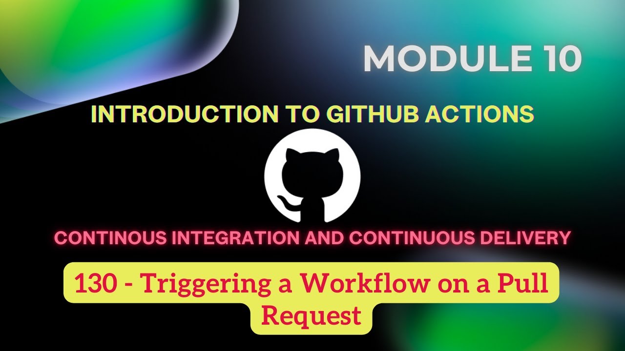 130) Triggering a Workflow on a Pull Request | Continuous Integration and Continuous Delivery