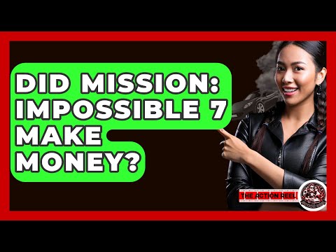 Did Mission: Impossible 7 Make Money? - The Action Reel