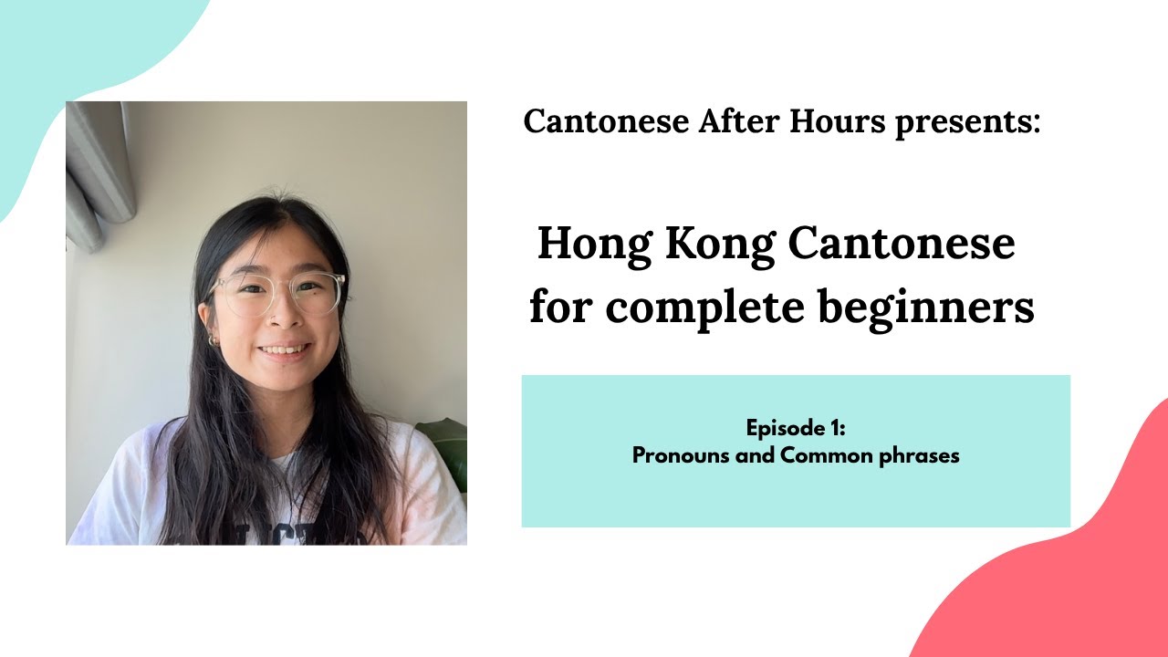 Cantonese for complete beginners: Pronouns and Basic phrases