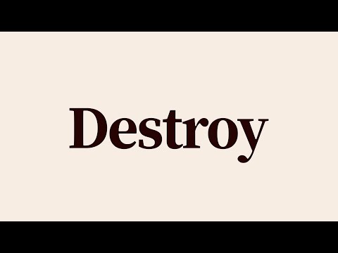 Destroy Meaning and Definition