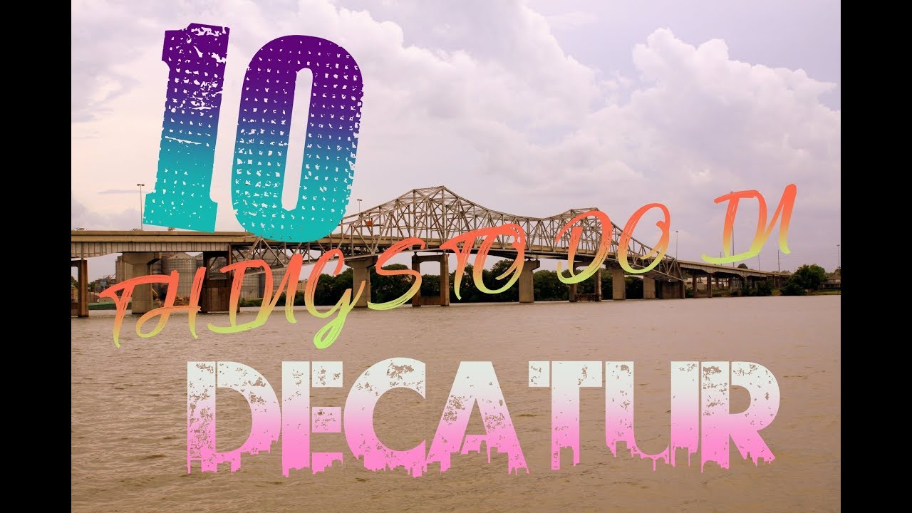 Top 10 Things To Do In Decatur, Alabama