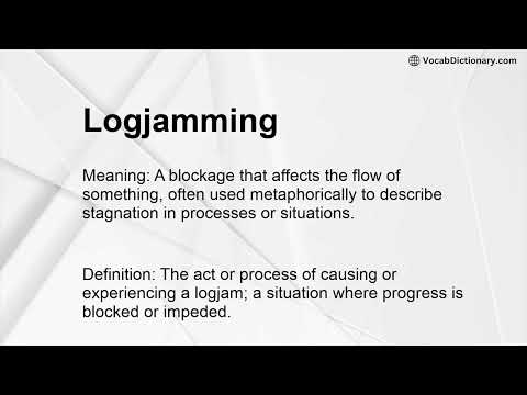 Logjamming Meaning