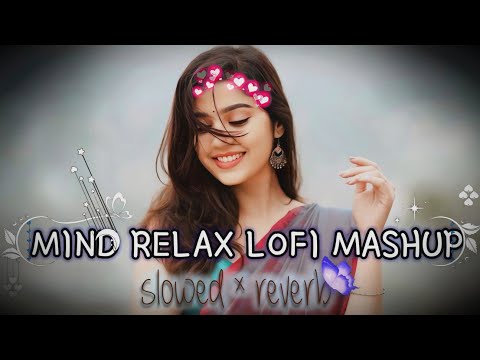 π₯° MIND RELAX LOFI SONGS 2025 | LOFI MASHUP SONG β¨ | LOVE MASHUP SONG | LOFI MASHUP VIBES | PART 15