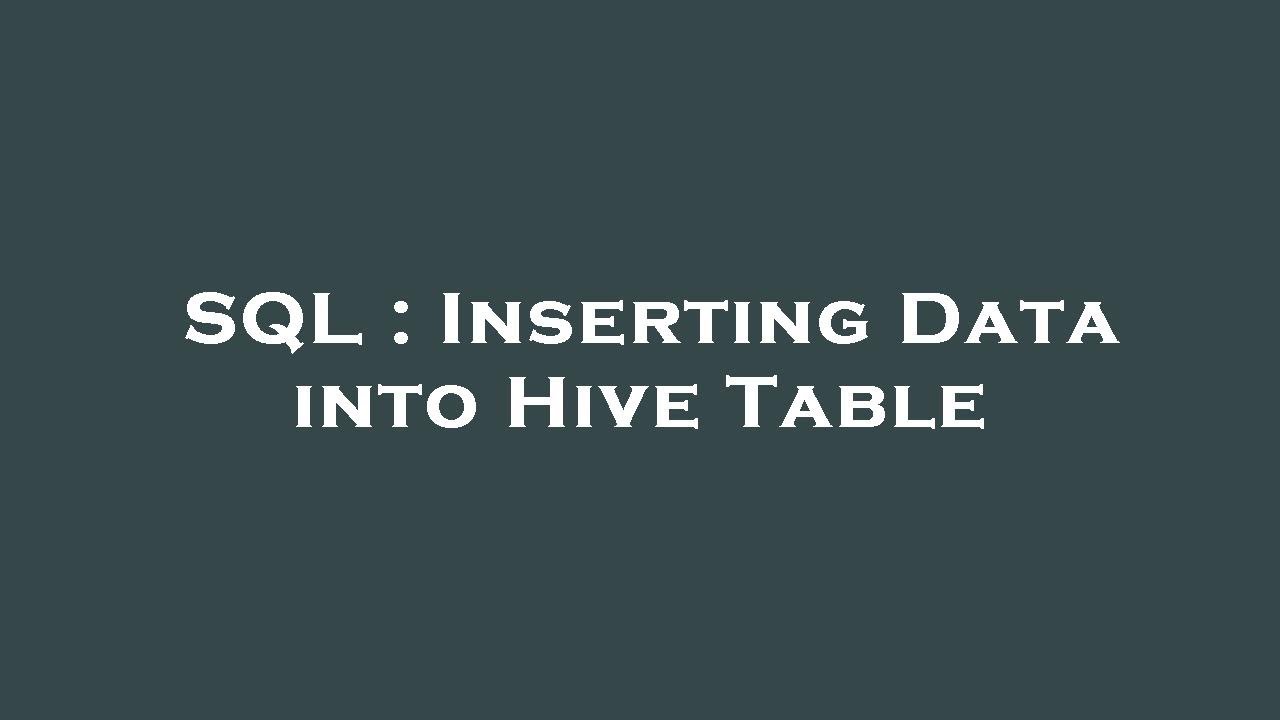 SQL : Inserting Data into Hive Table