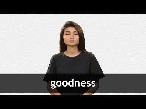 GOODNESS definition and meaning | Collins English Dictionary