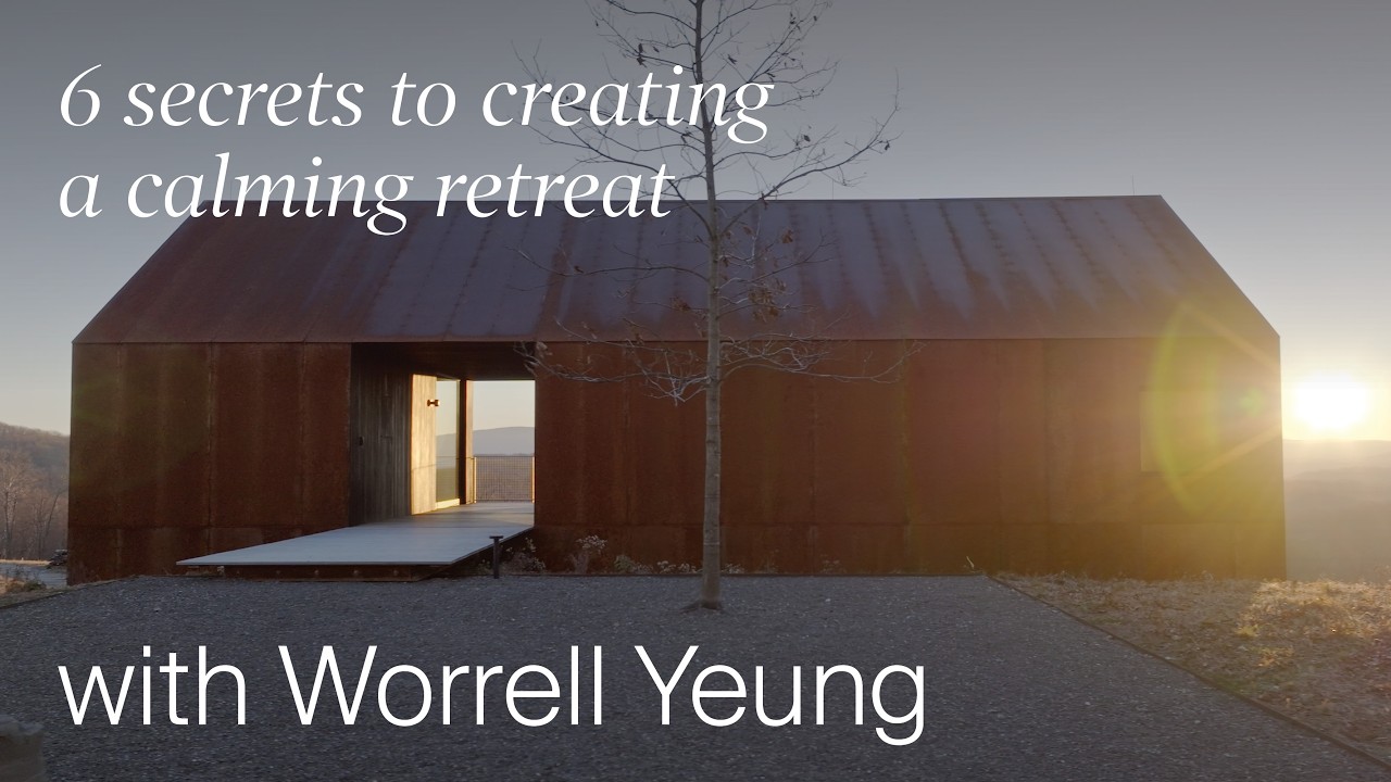 6 Secrets Architects Use to Create a Calming Retreat with Worrell Yeung (Design Masterclass)
