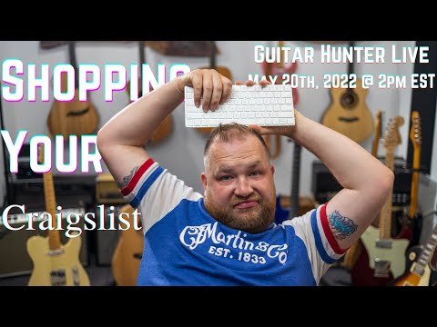 Shopping Your Craigslist LIVE! Guitar Hunter Live May 20th, 2022!