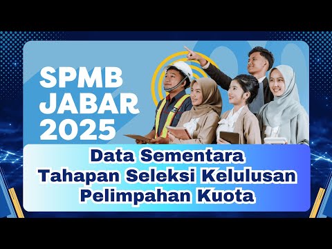 Info Seleksi Kelulusan SPMB Jabar 2025 | Cek Data Sementara | Pelimpahan Kuota