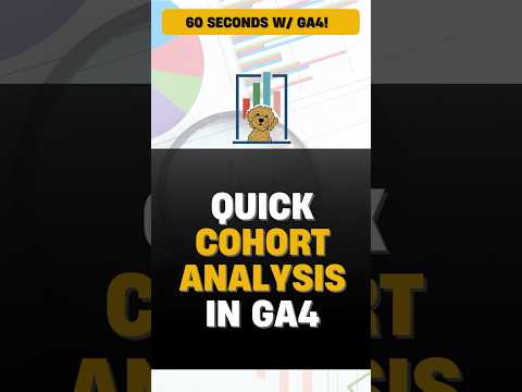 📈60 Seconds W/ GA4: Quick & EASY Cohort Analysis in Google Analytics