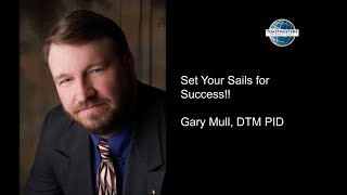 Set Your Sails for Success – Gary Mull , DTM PID | Toastmasters District 61