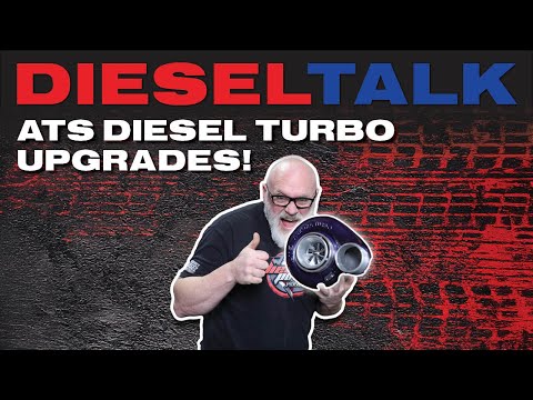 DIESEL TALK | ATS DIESEL TURBO UPGRADES!