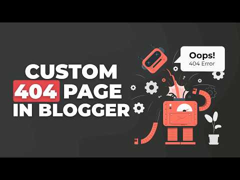 🎯 How to Design a Custom 404 Page in Blogger | Step-by-Step Tutorial